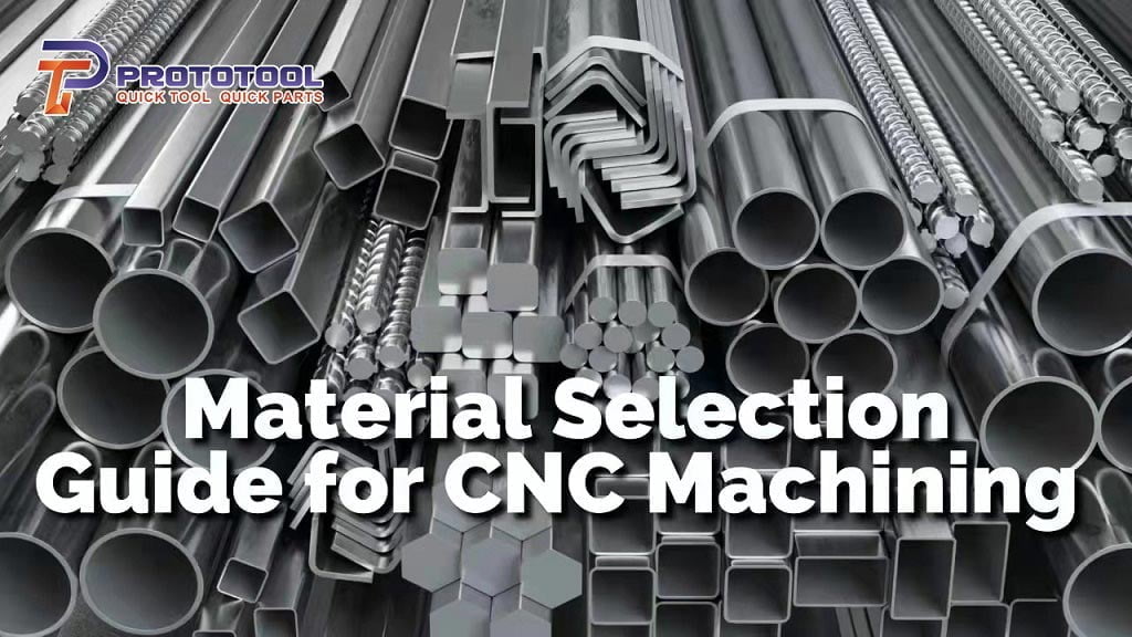Material Selection Guide for CNC Machining | Prototool