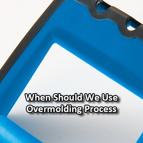 When Should We Use Overmolding Process | Prototool